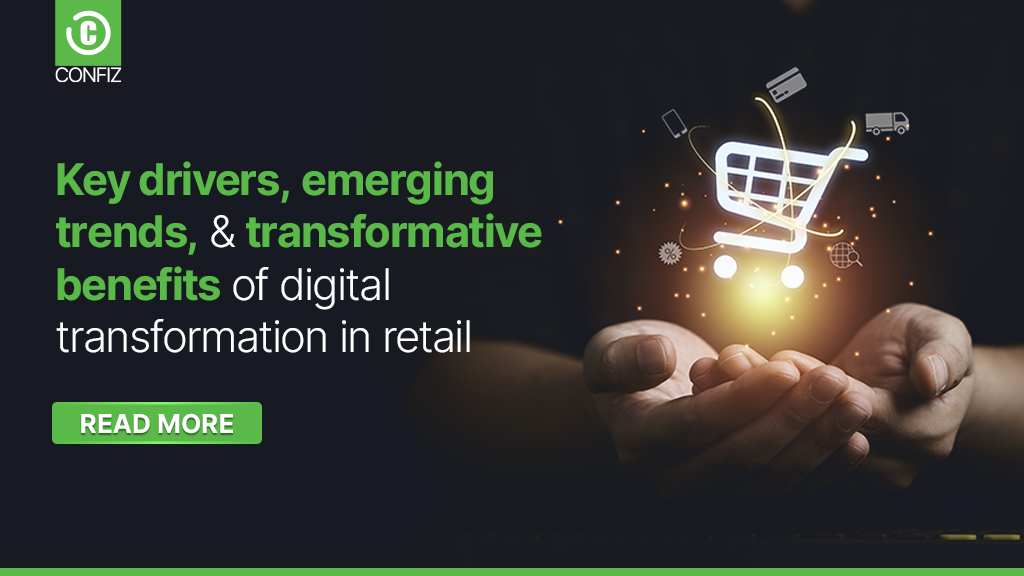 Key drivers, emerging trends, and transformative benefits of digital transformation in retail